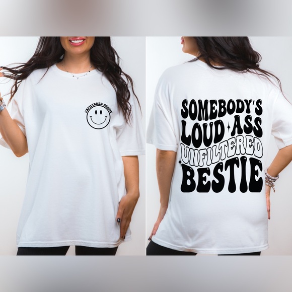 Tops | Somebodys Loud Ss Unfiltered Bestie Tshirt Best Friends Tshirts ...